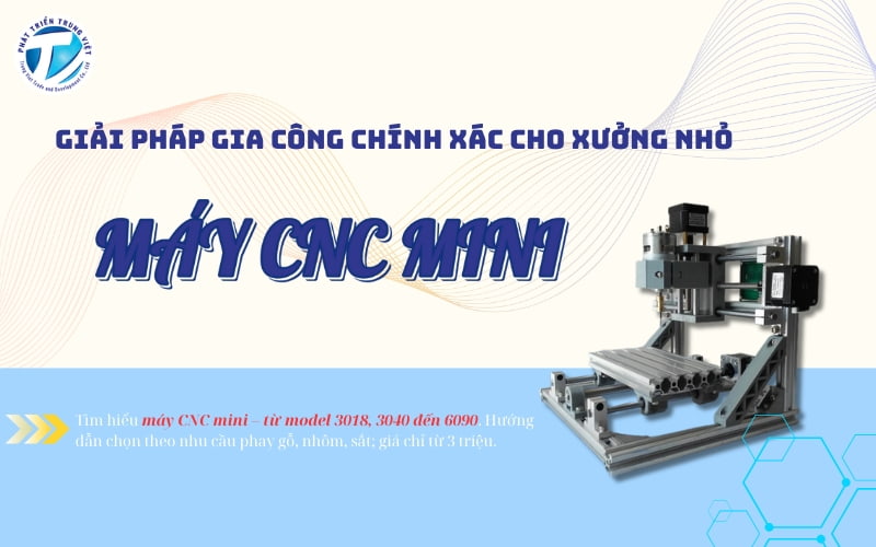 Máy CNC mini – Giải pháp gia công chính xác cho xưởng nhỏ